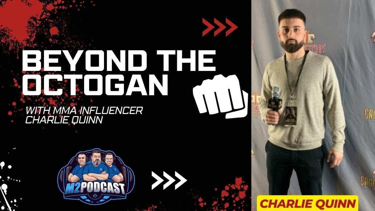 Beyond the Octagon: MMA Influencer Charlie Quinn | m2podcast.com